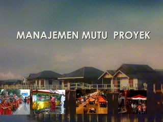 manajemen mutu proyek/manajemen mutu proyek | PPTX