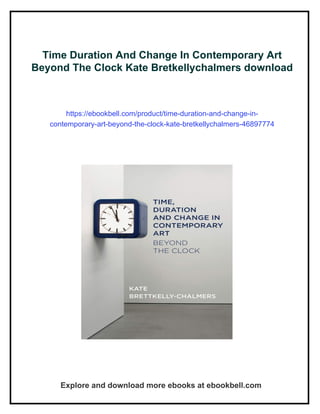 Time Duration And Change In Contemporary Art Beyond The Clock Kate ...