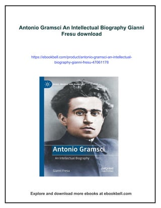 Antonio Gramsci An Intellectual Biography Gianni Fresu | PDF