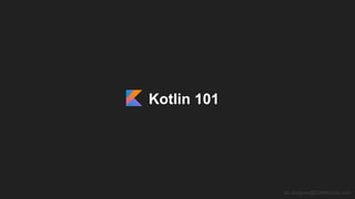 Kotlin for Android Developer - Make our live easier | PPT