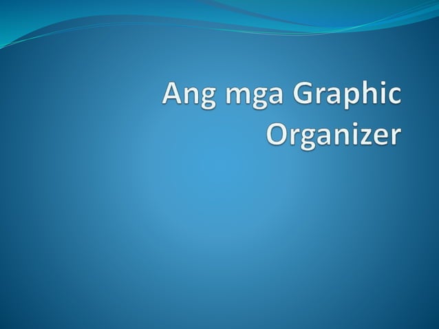 236347317-Ang-Mga-Graphic-Organizer.pptx