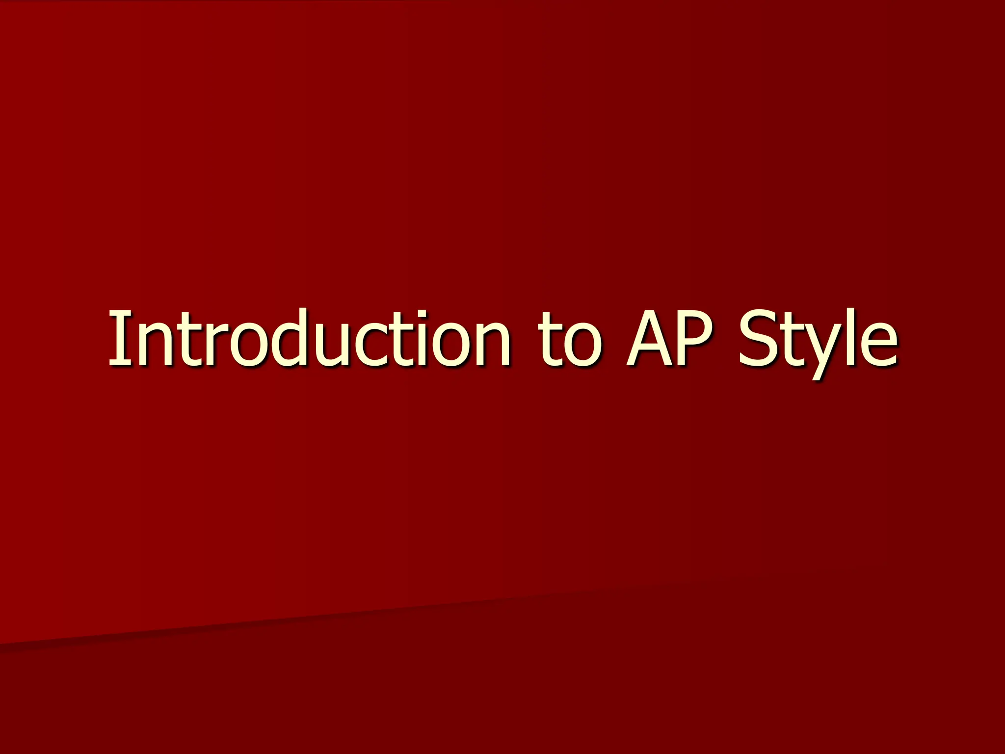 AP styles_Introduction to the AP style of news letters.ppt