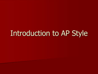 AP styles_Introduction to the AP style of news letters.ppt