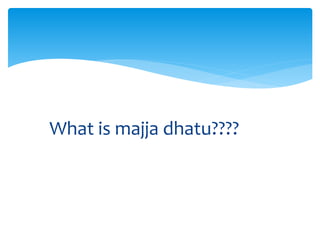 2365 concept of meda vasa and majja dhatu | PPTX
