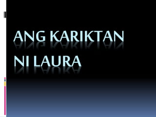 Florante at Laura : Ang Kariktan ni Laura | PPTX