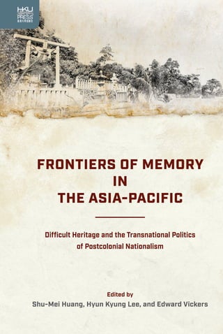 Frontiers Of Memory In The Asiapacific Difficult Heritage And The ...