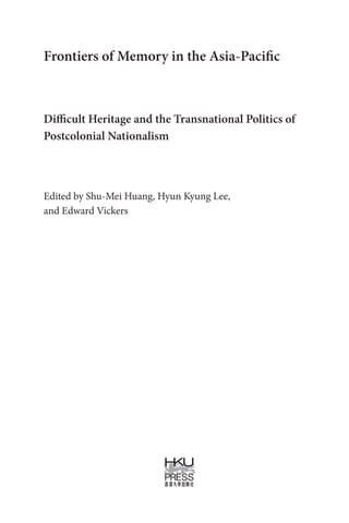 Frontiers Of Memory In The Asiapacific Difficult Heritage And The ...
