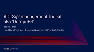 Managing ADLS gen2 using Apache Spark | PPT