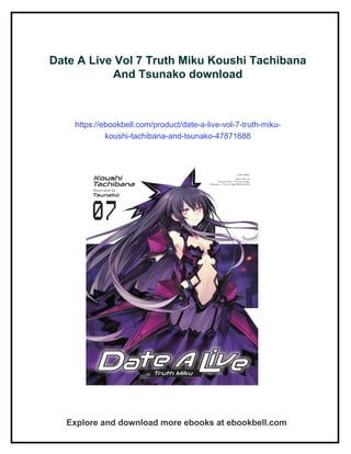 Date A Live Vol 7 Truth Miku Koushi Tachibana And Tsunako | PDF