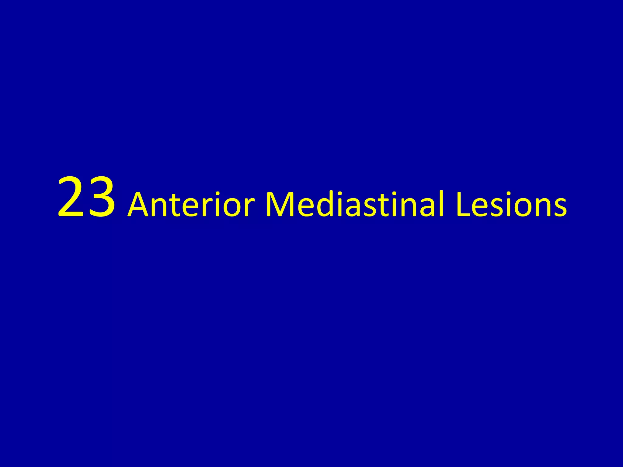 23 anterior mediastinal lesions | PPTX