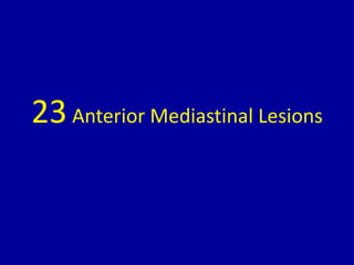 23 anterior mediastinal lesions | PPTX