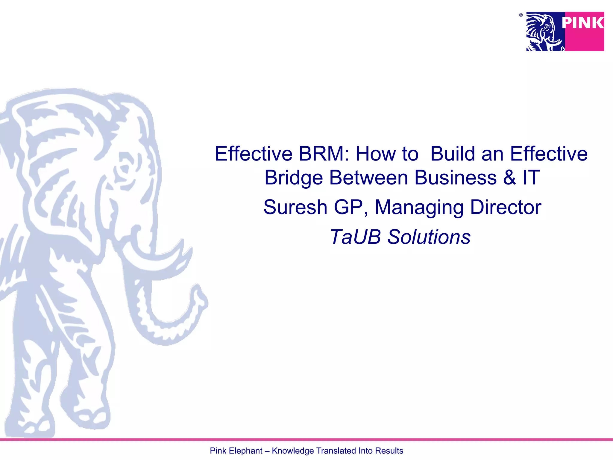 Effective BRM: How To Build An Effective Bridge Between Business and IT - Suresh GP | PDF