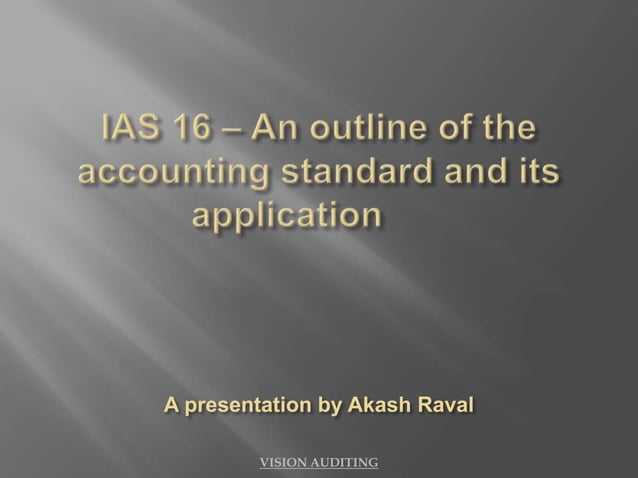 IAS 16 - Akash Raval | PPTX | Government Support and Welfare | Financial Assistance