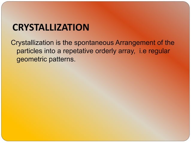 Crystallization EASILY DESCRIBED | PPTX | Chemistry | Science