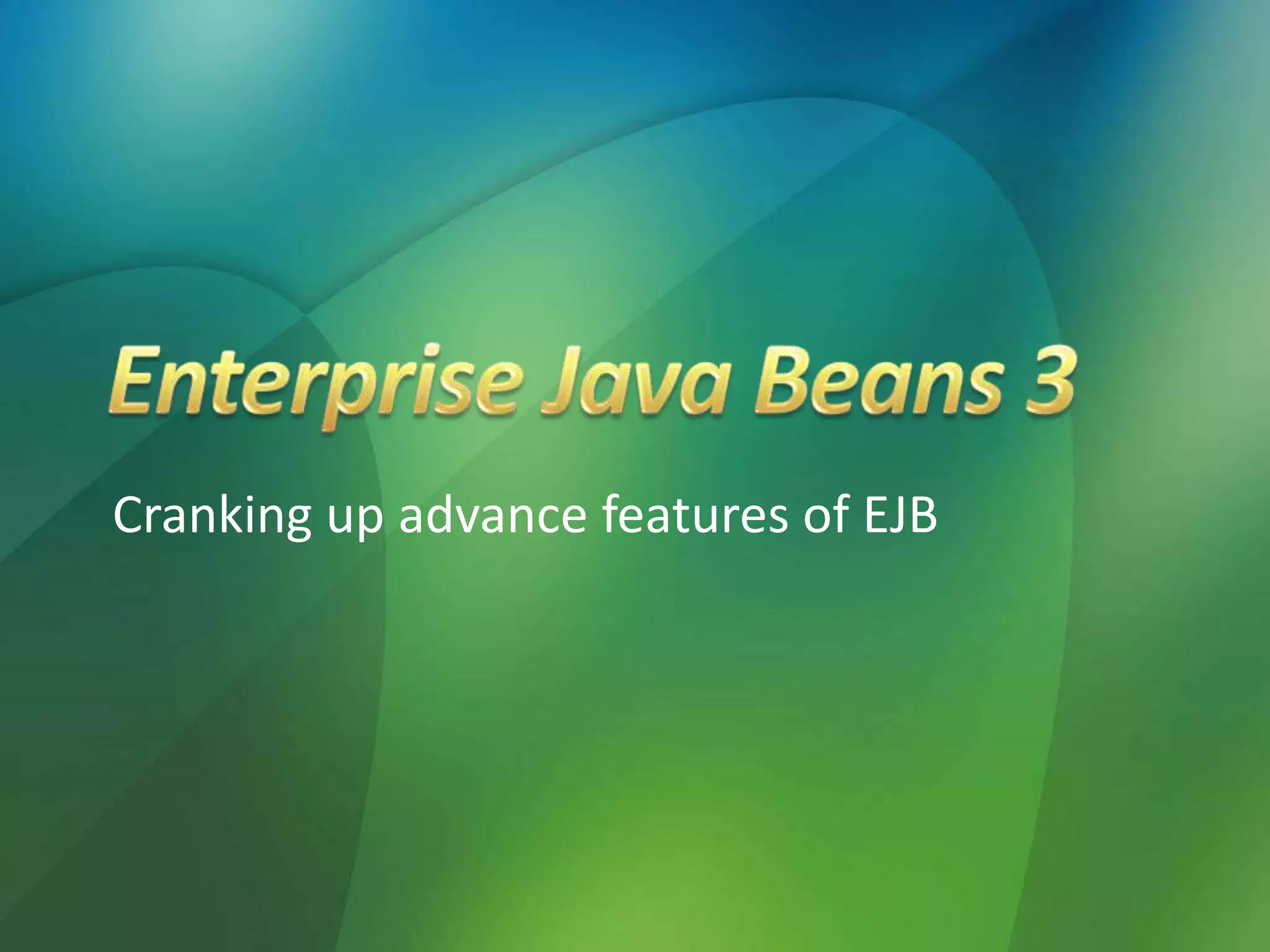 EJB3 Advance Features | PPTX | Programming Languages | Computing