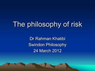 23 march 2012_risk philosophy | PPTX