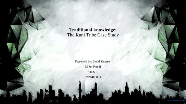 IPR-Traditional knowledge- Kani Tribe Case Study | PPTX
