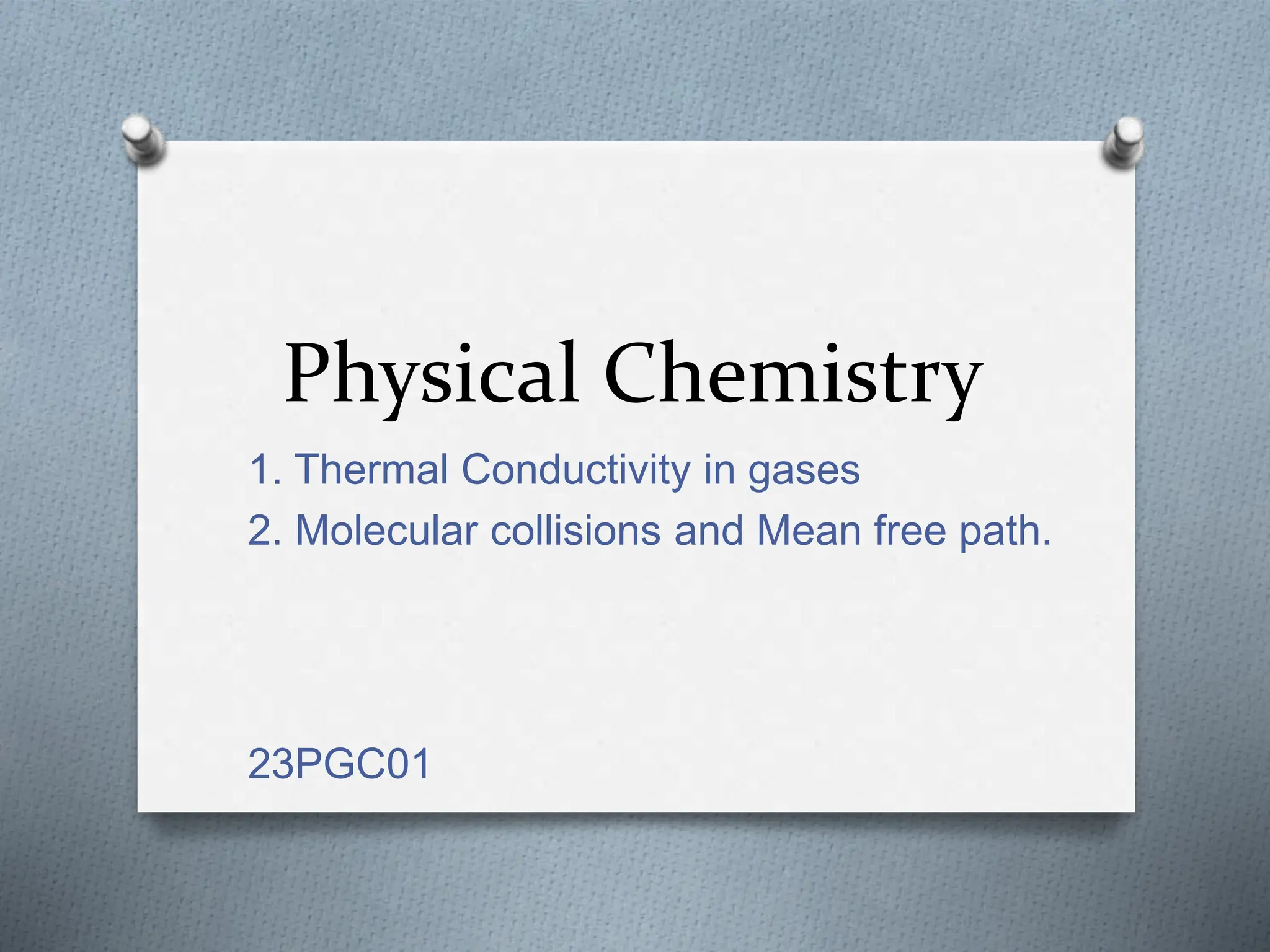 THERMAL CONDUCTIVITY OF GASES; MOLECULAR COLLISIONS AND MEAN FREE PATH.pptx