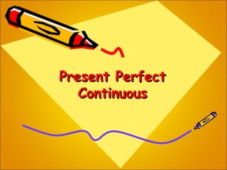 23 present perfect continuous | PPT