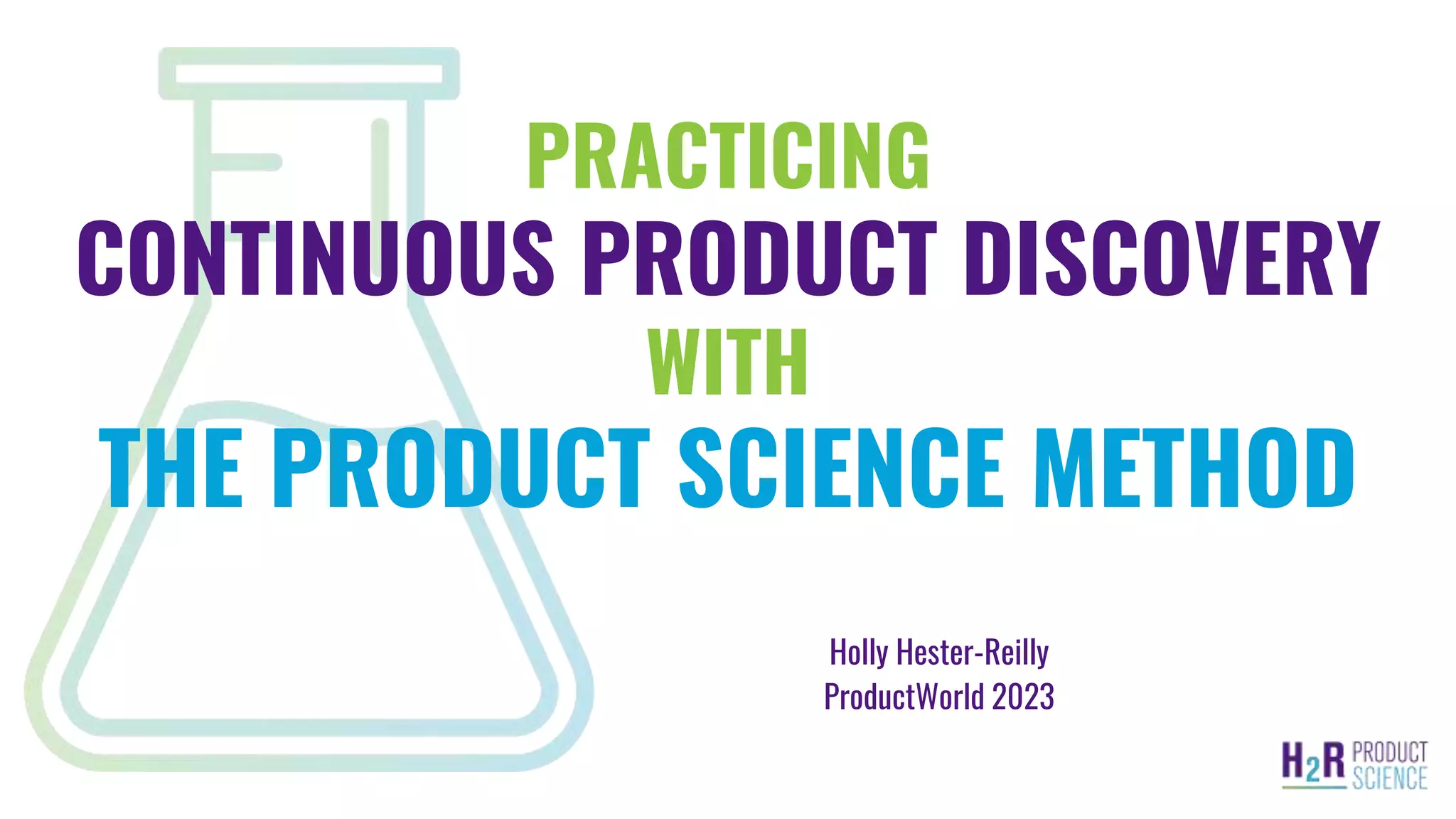 ProductWorld 2023 - Practicing Continuous Discovery with the Product ...