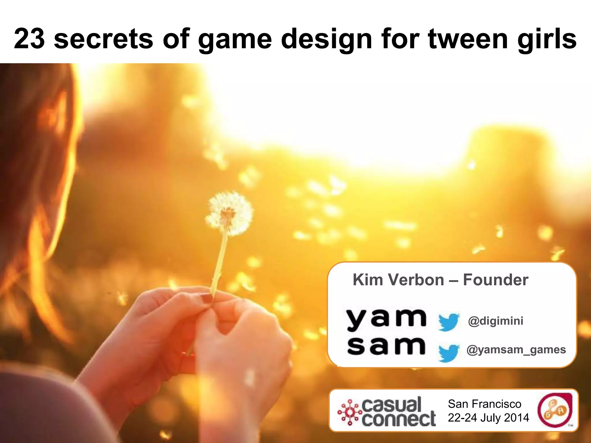 23 secrets on game design for tween girls casual connect usa by Kim ...
