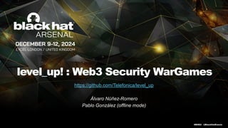 BlackHat Europe 2024 Arsenal: level_up! & Web3 Security WarGames | PDF