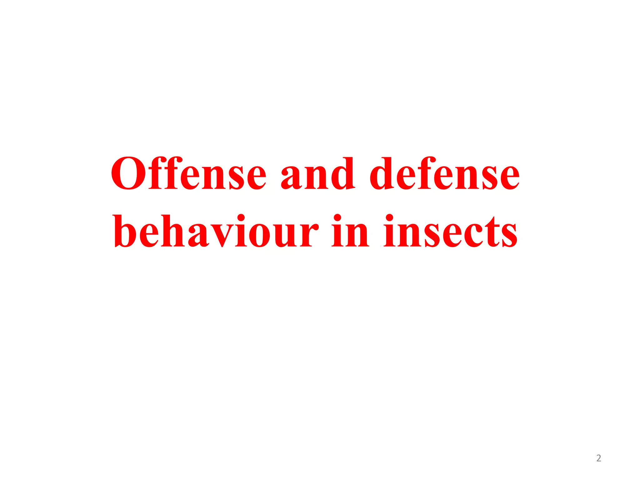 Offense and defense behavior in insects | PPTX