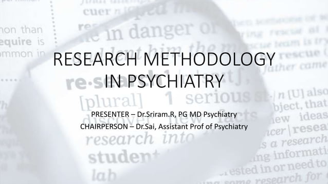 Research Methodology in Psychiatry | PPTX | Postgraduate Education ...