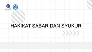 24. Hakikat Sabar dan Syukur.pptx