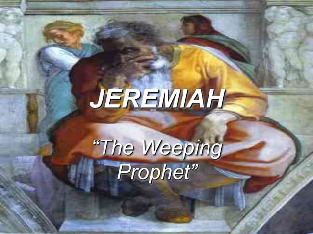 Jeremiah:The Weeping Prophet | PPT | Christianity | Religion & Spirituality