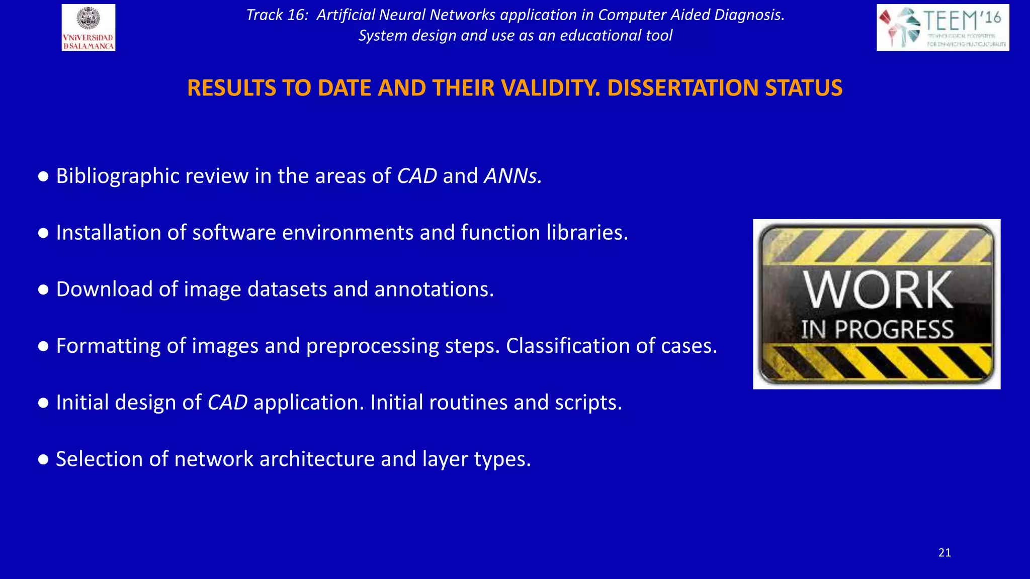 Artificial Neural Networks Applications In Computer Aided Diagnosis System Design And Use As An
