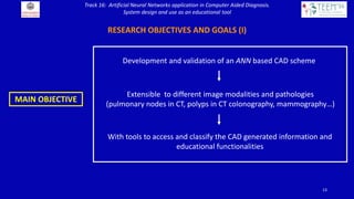 Artificial Neural Networks applications in Computer Aided Diagnosis. System design and use as an ...