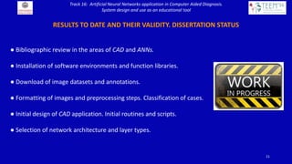 Artificial Neural Networks applications in Computer Aided Diagnosis ...
