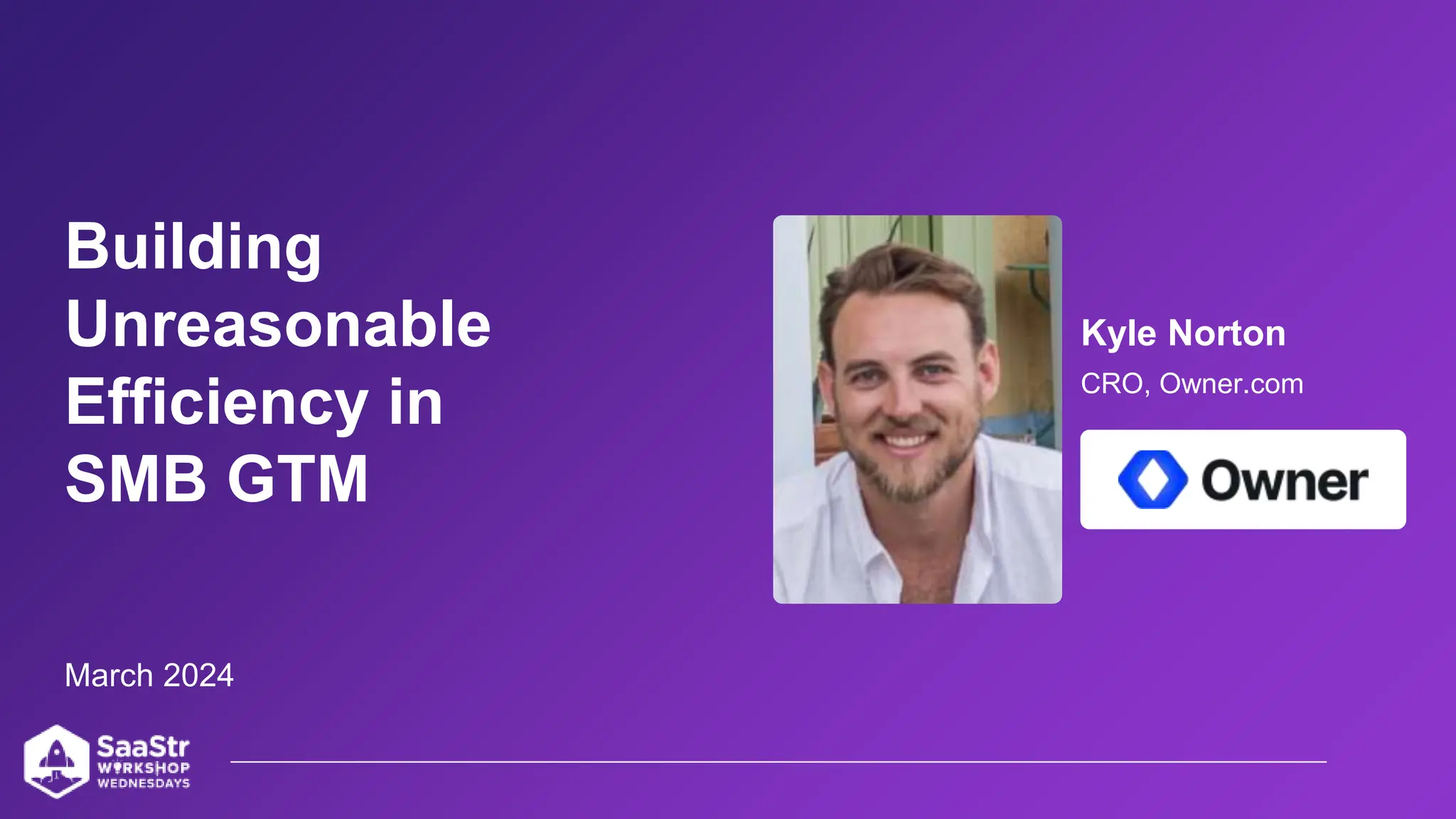 SaaStr Workshop Wednesday w/ Kyle Norton, Owner.com