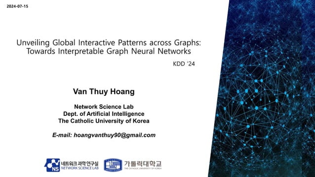 240722_Thuy_Labseminar[Unveiling Global Interactive Patterns across Graphs: Towards ...