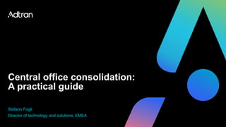 Central office consolidation: A practical guide | PPT