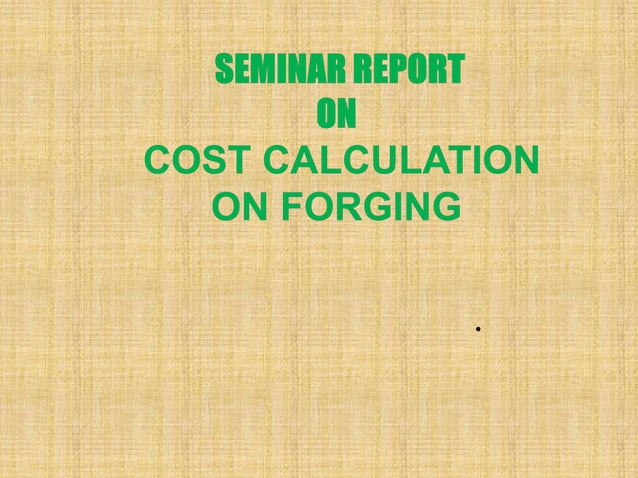 cost calculation on forging | PPTX | Business and Finance