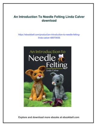 An Introduction To Needle Felting Linda Calver | PDF
