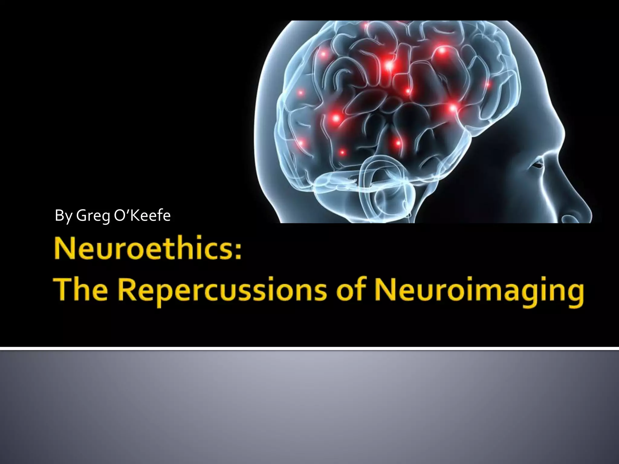 Neuroethics presentation | PPTX