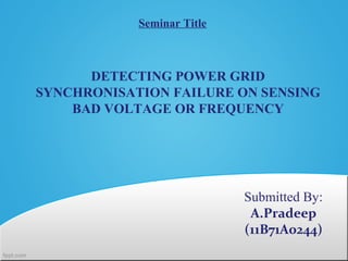 DETECTING POWER GRID SYNCHRONISATION FAILURE ON SENSING BAD VOLTAGE OR FREQUENCY | PPT