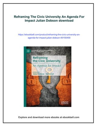 Reframing The Civic University An Agenda For Impact Julian Dobson | PDF