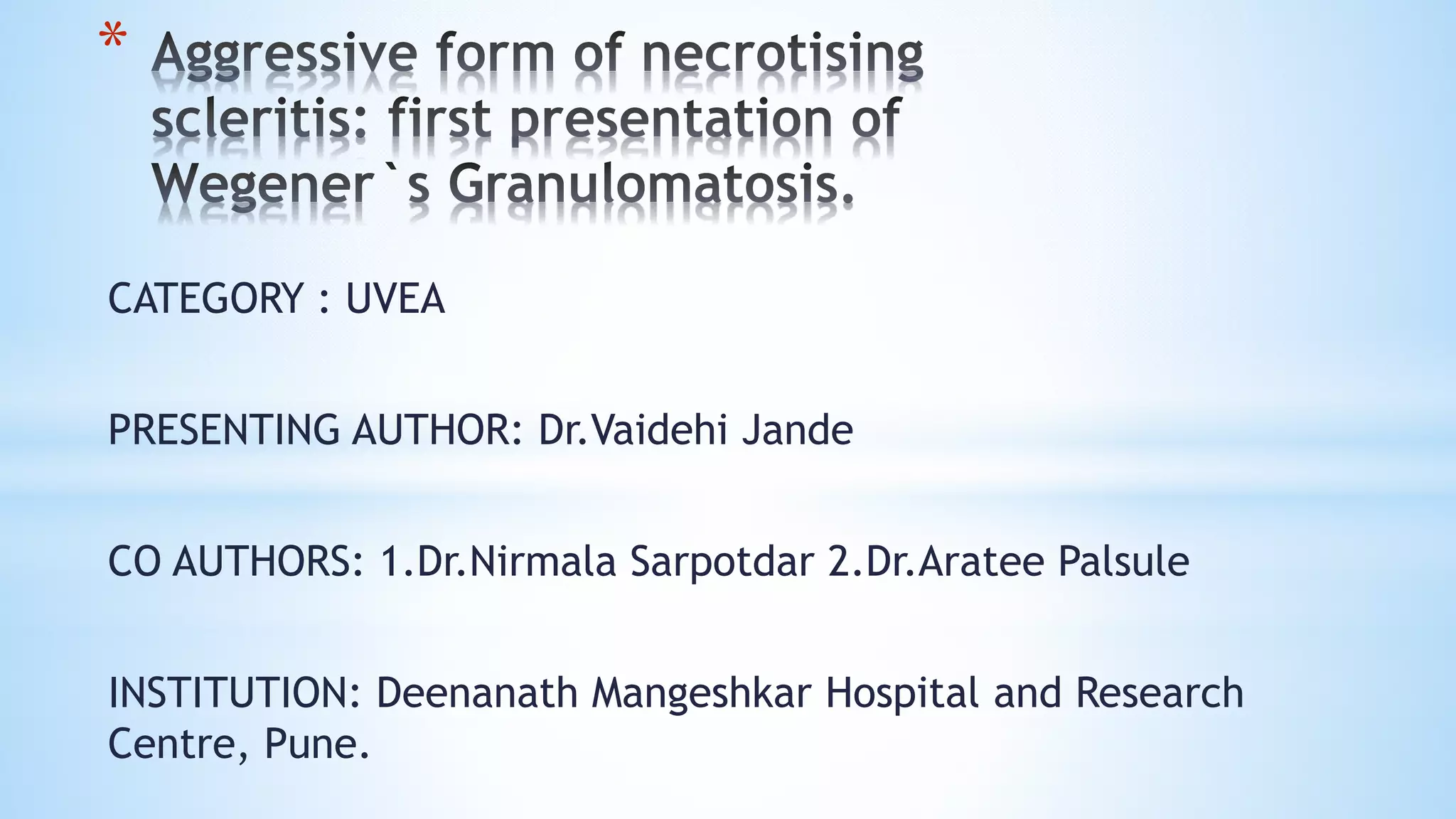 Aggressive Form Of Necrotising Scleritis: First Presentation Of Wegener ...