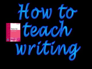 How To Teach Writing | PPT