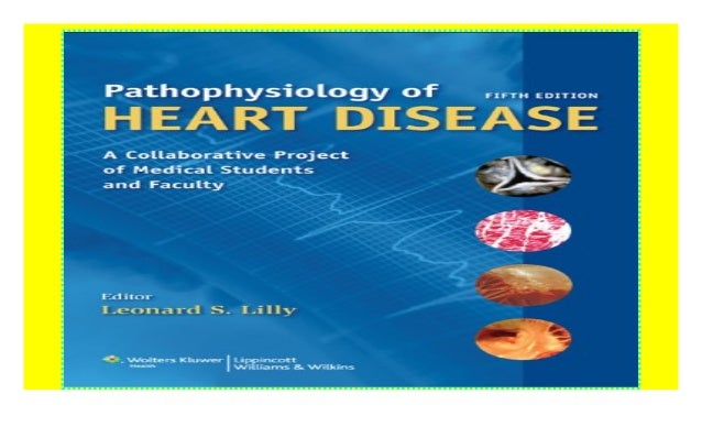 Pathophysiology Of Heart Disease A Collaborative Project Of Medical