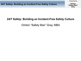 24/7 safety building an incident injury free safety culture | PPTX