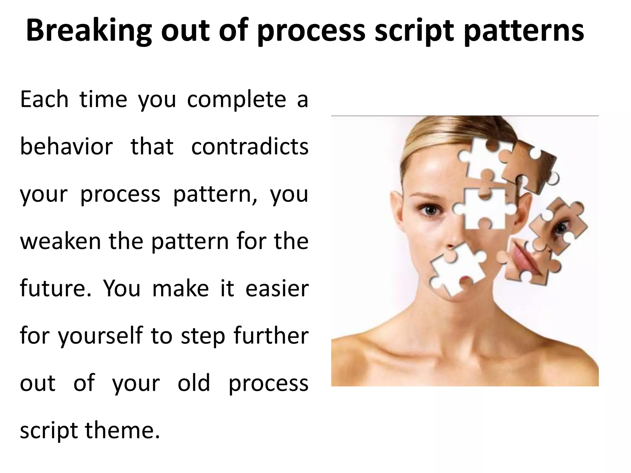 Breaking out of process script patterns - Transactional Analysis | PPTX