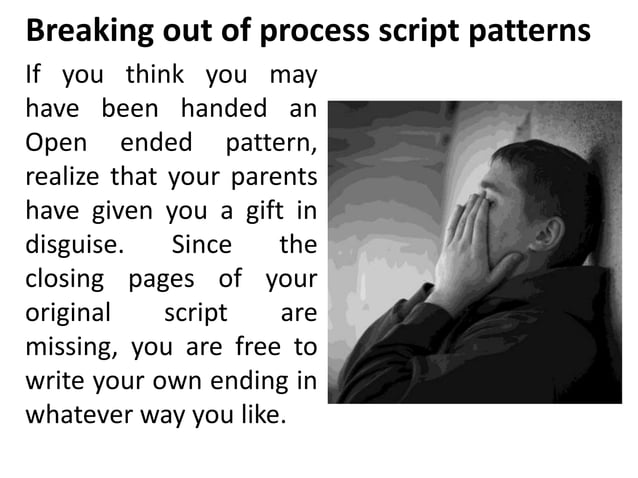 Breaking out of process script patterns - Transactional Analysis | PPTX