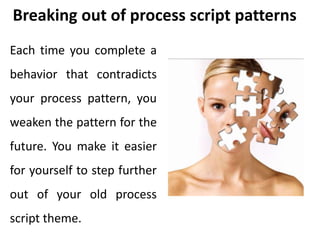 Breaking out of process script patterns - Transactional Analysis | PPTX