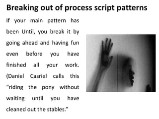 Breaking out of process script patterns - Transactional Analysis | PPTX