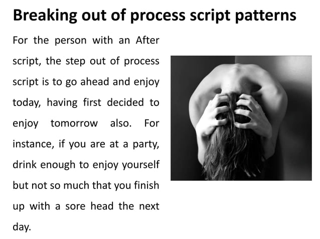 Breaking out of process script patterns - Transactional Analysis | PPTX